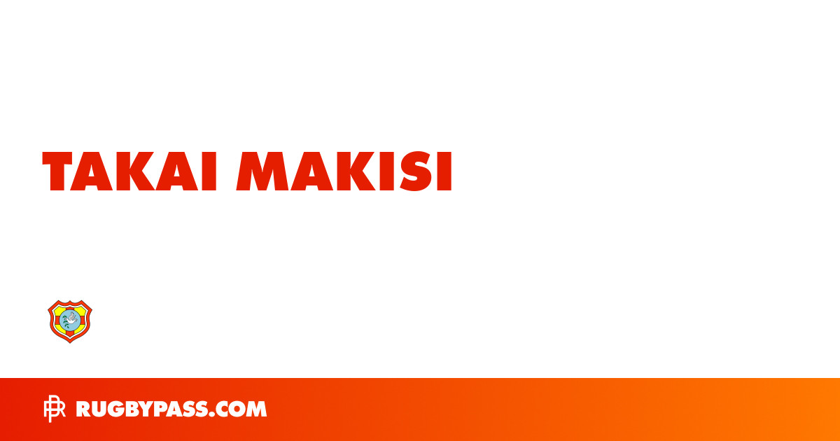 Takai Makisi Rugby Bio | News, Stats, Age, Height & Team | RugbyPass