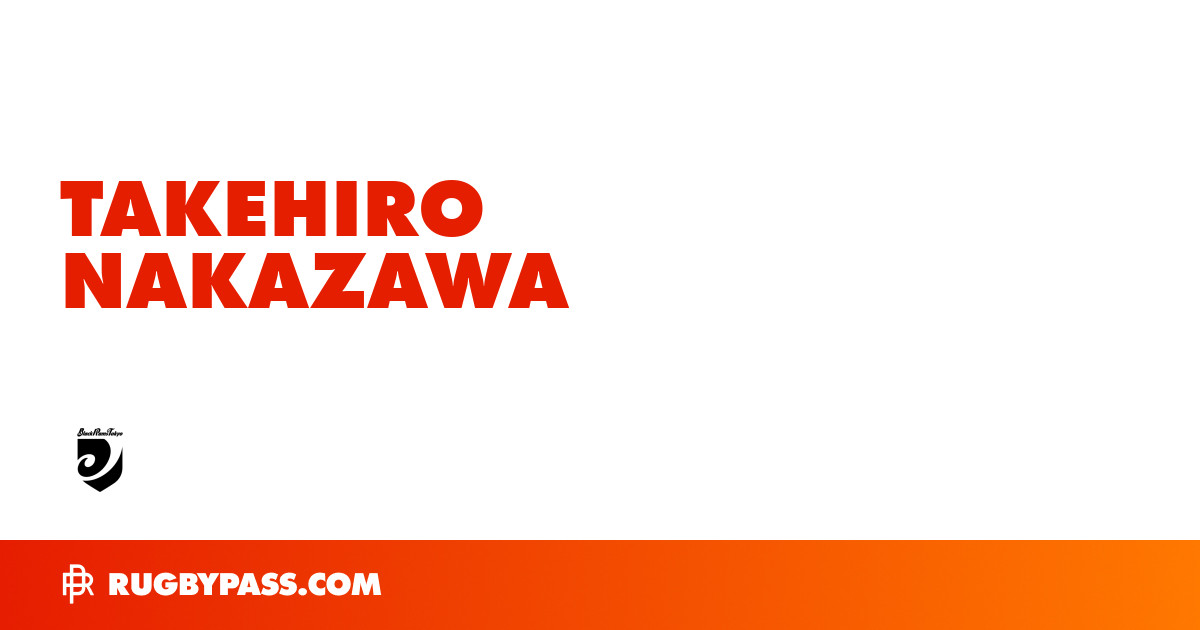 Takehiro Nakazawa Rugby Bio | News, Stats, Age, Height & Team | RugbyPass