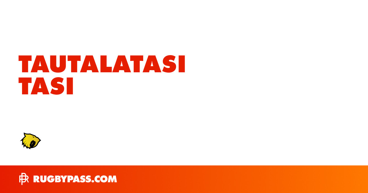Tautalatasi Tasi Rugby Bio | News, Stats, Age, Height & Team | RugbyPass
