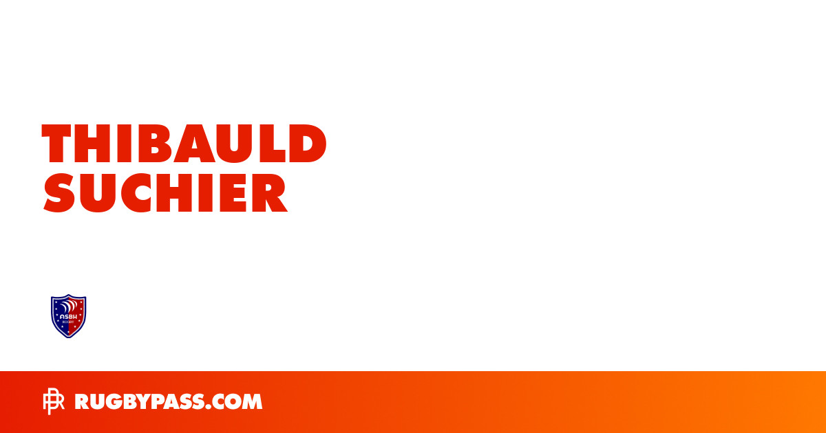 Thibauld Suchier Rugby Bio | News, Stats, Age, Height & Team | RugbyPass
