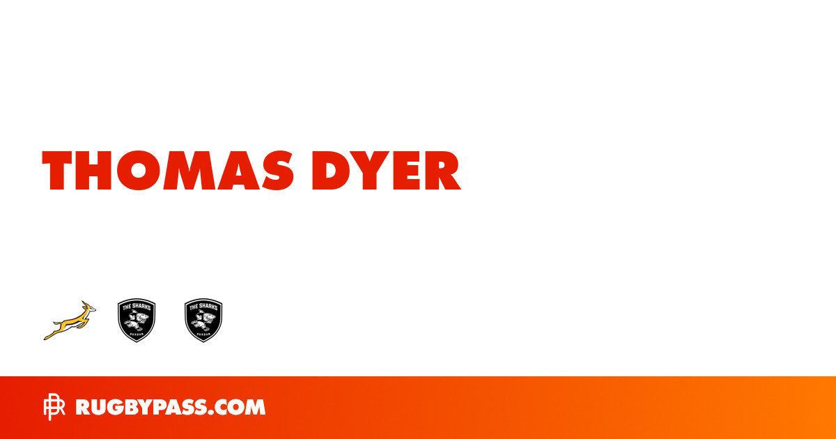 Thomas Dyer Rugby Bio | News, Stats, Age, Height & Team | RugbyPass