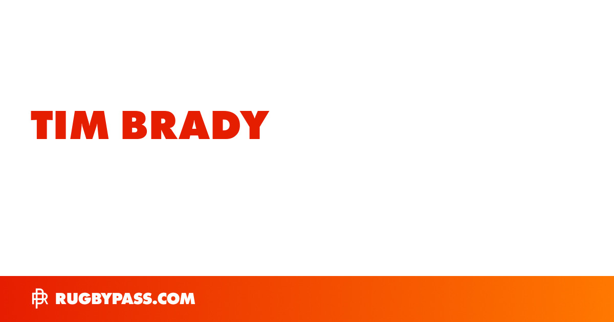 Tim Brady Rugby Bio | News, Stats, Age, Height & Team | RugbyPass