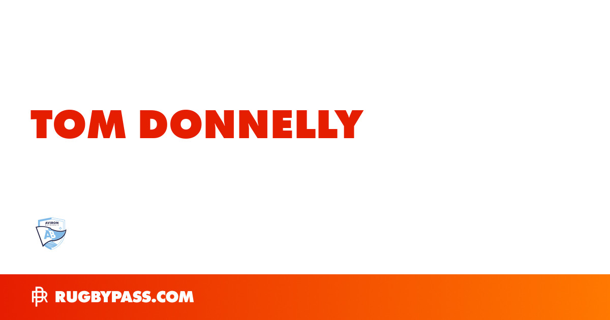 Tom Donnelly Rugby Bio | News, Stats, Age, Height & Team | RugbyPass