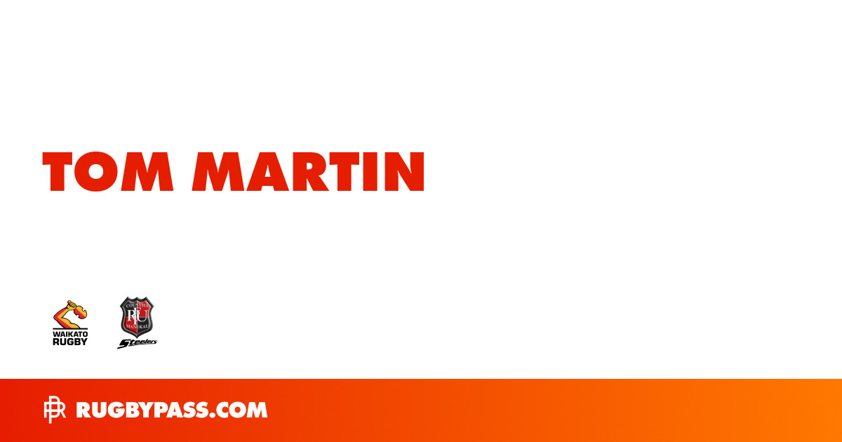 Tom Martin Rugby Bio | News, Stats, Age, Height & Team | RugbyPass