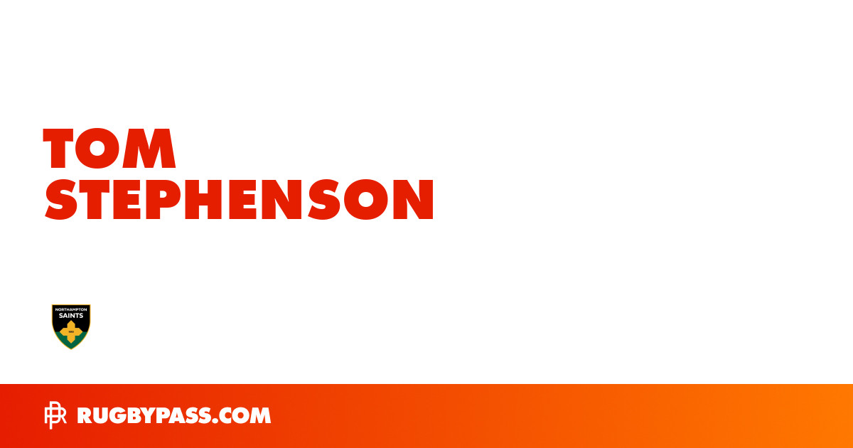 Tom Stephenson Rugby Bio | News, Stats, Age, Height & Team | RugbyPass