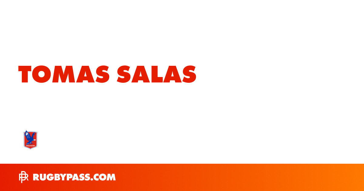 Tomas Salas Rugby Bio | News, Stats, Age, Height & Team | RugbyPass