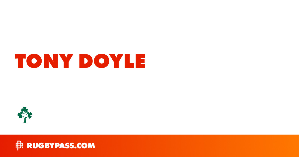 Tony Doyle Rugby Bio | News, Stats, Age, Height & Team | RugbyPass