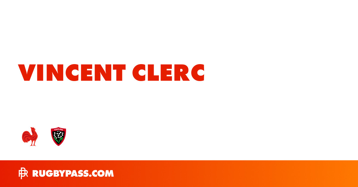Vincent Clerc Rugby Bio | News, Stats, Age, Height & Team | RugbyPass