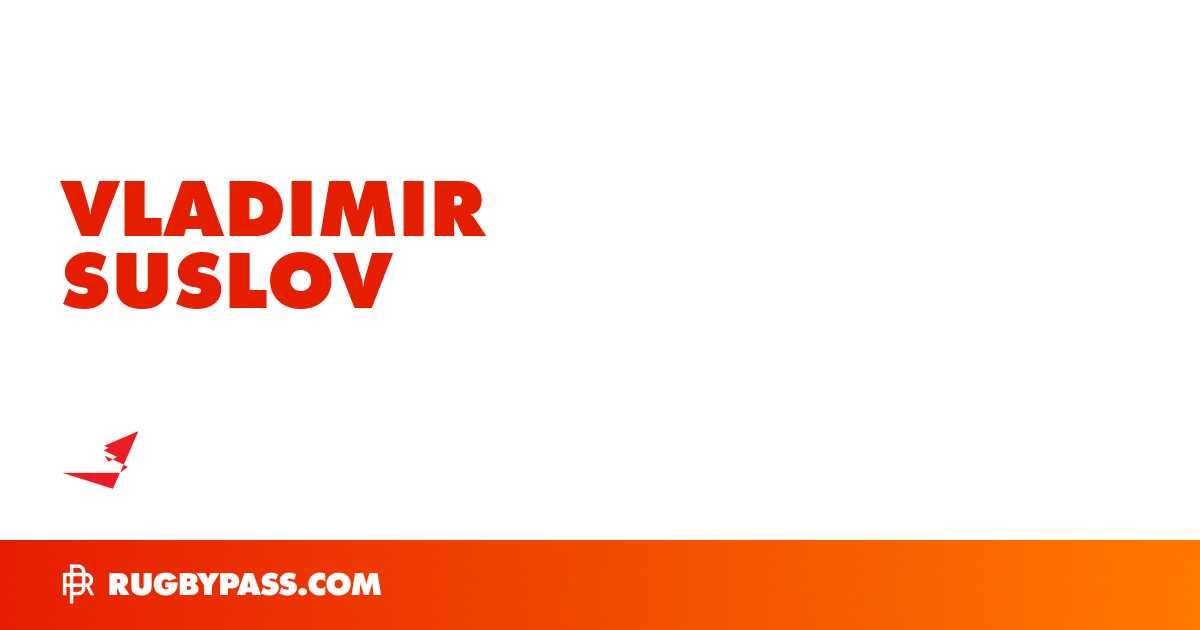 Vladimir Suslov Rugby Bio | News, Stats, Age, Height & Team | RugbyPass