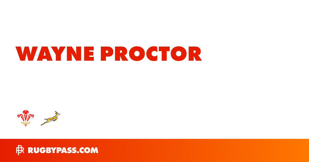 Wayne Proctor Rugby Bio | News, Stats, Age, Height & Team | RugbyPass