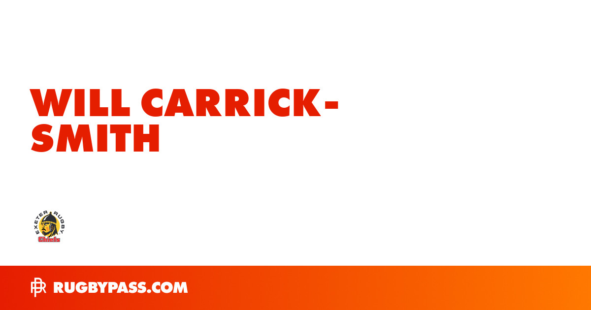 Will Carrick-Smith Rugby Bio | News, Stats, Age, Height & Team | RugbyPass