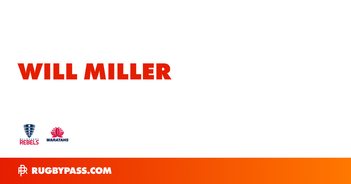 Will Miller Rugby Bio | News, Stats, Age, Height & Team | RugbyPass