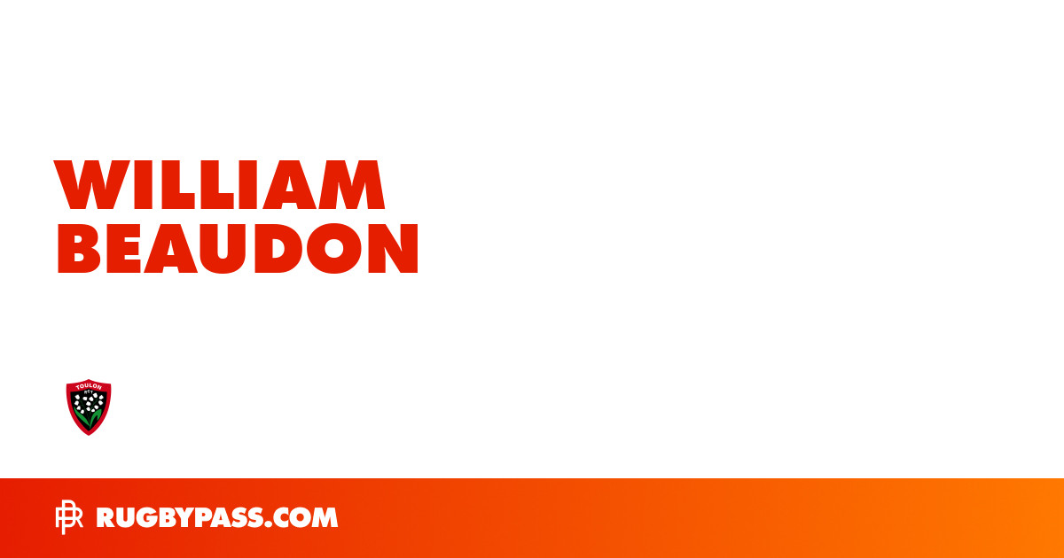 William Beaudon Rugby Bio | News, Stats, Age, Height & Team | RugbyPass