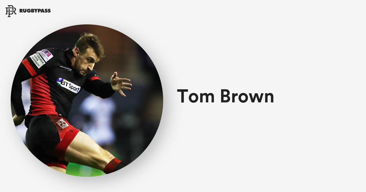 Tom Brown Rugby | Tom Brown News, Stats & Team | RugbyPass