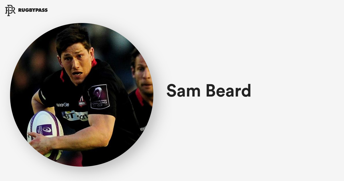 Sam Beard Rugby | Sam Beard News, Stats & Team | RugbyPass