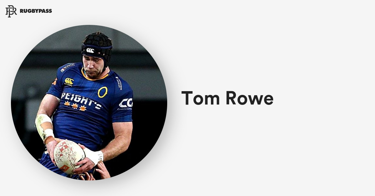 Tom Rowe Rugby | Tom Rowe News, Stats & Team | RugbyPass