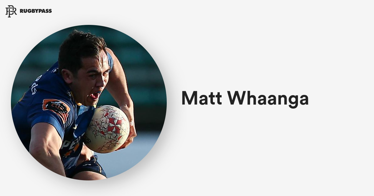 Matt Whaanga Rugby | Matt Whaanga News, Stats & Team | RugbyPass