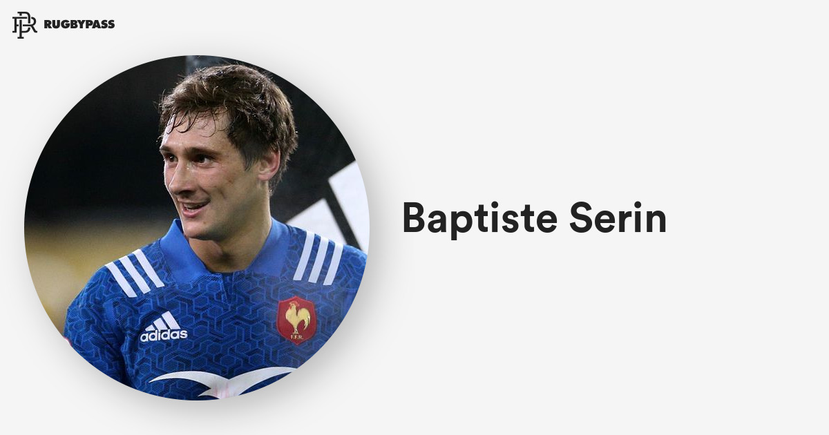 Baptiste Serin Rugby | Baptiste Serin News, Stats & Team | RugbyPass