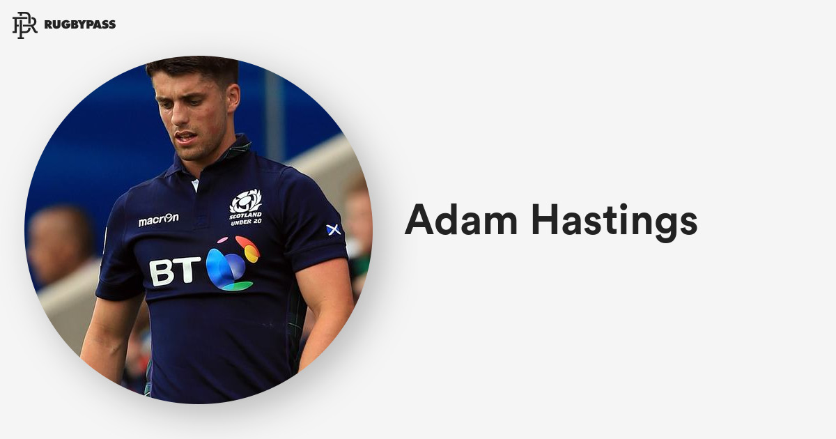 Adam Hastings Rugby | Adam Hastings News, Stats & Team | RugbyPass